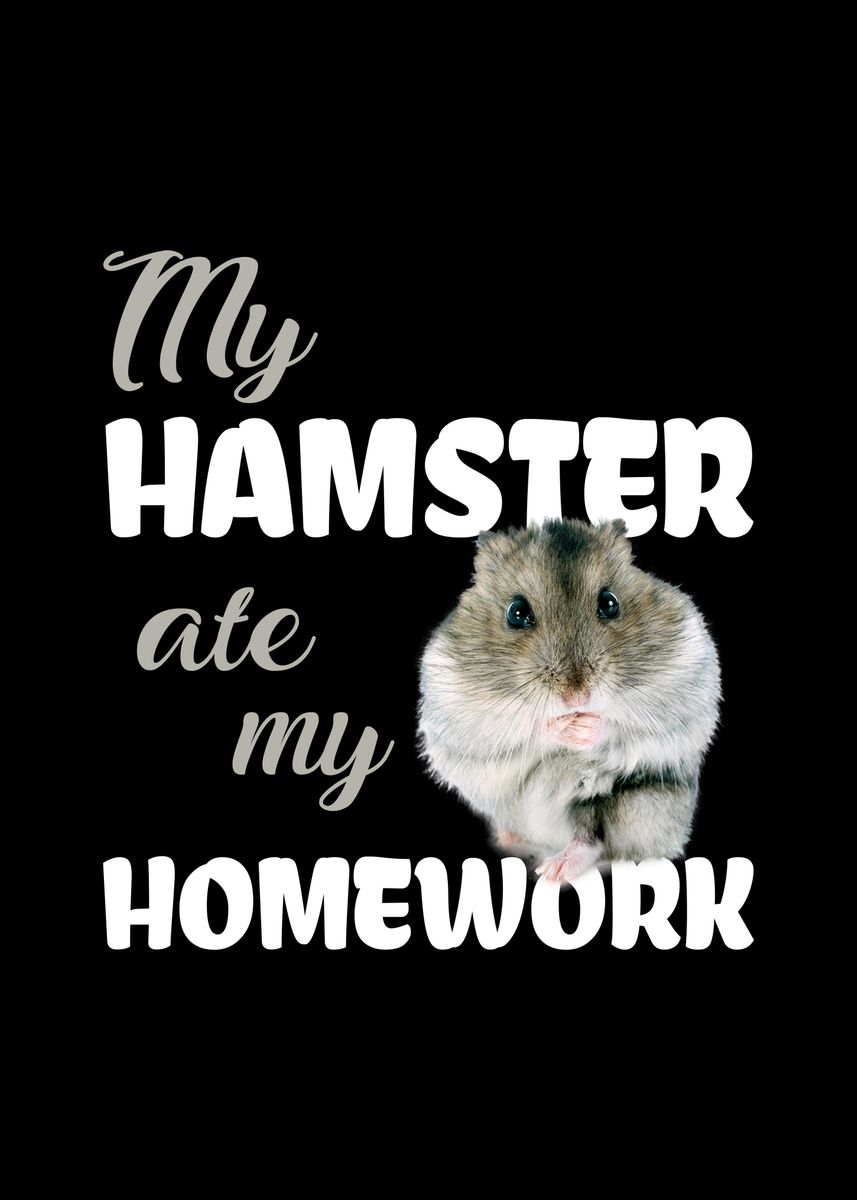 'Hamster Ate My Homework' Poster, picture, metal print, paint by ...
