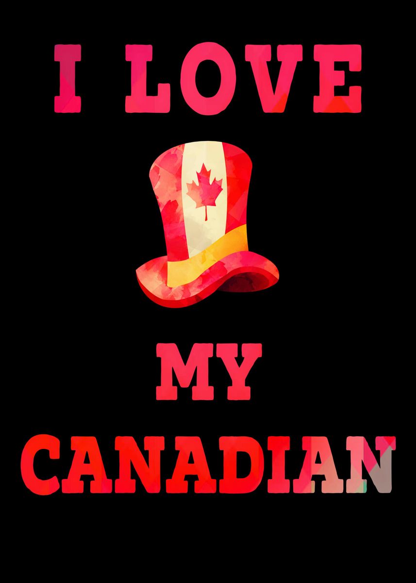 'I love my Canadian' Poster, picture, metal print, paint by sytacdesign ...