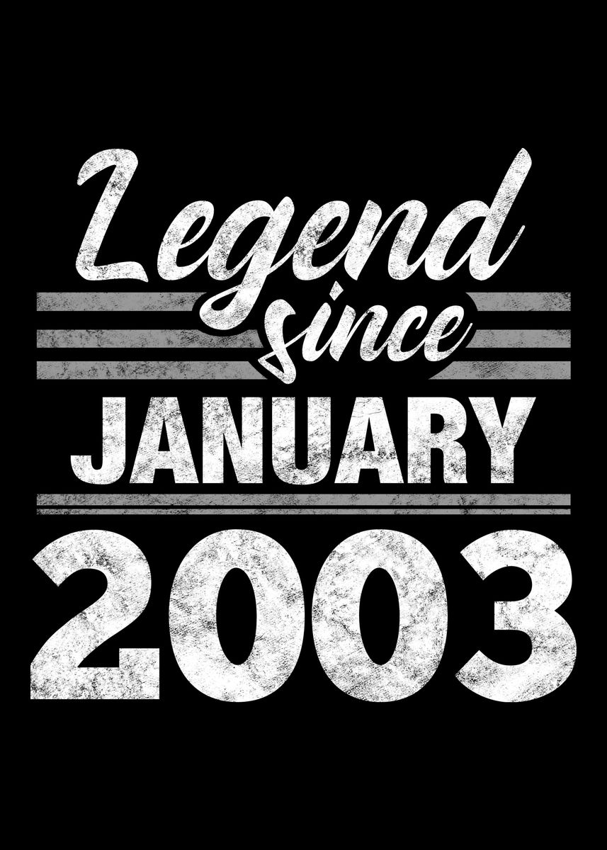 'Legend Since January 2003' Poster, picture, metal print, paint by ...