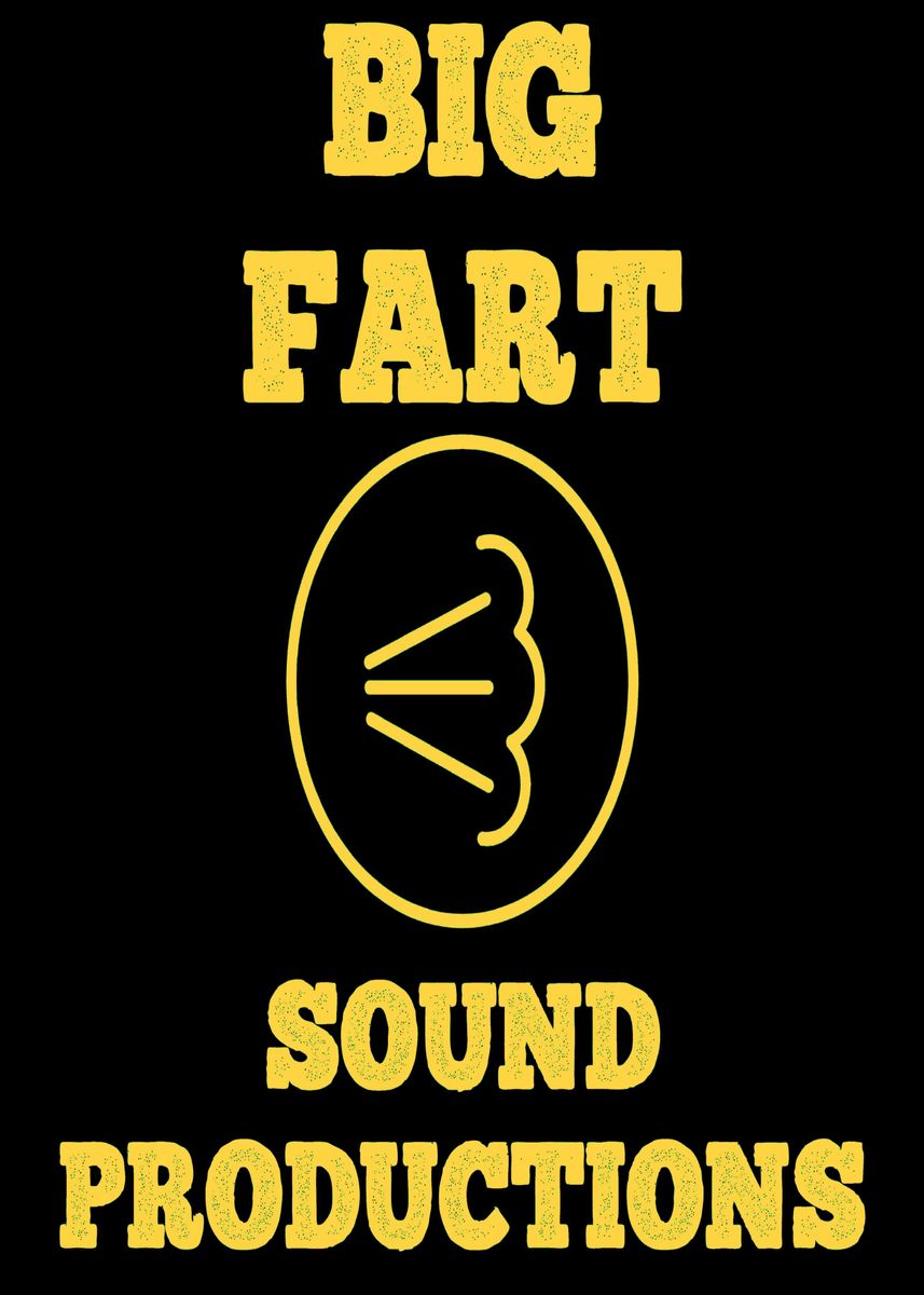 'BIG FART SOUND' Poster, picture, metal print, paint by sytacdesign ...