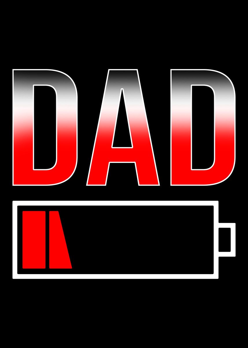 'Dad Battery Low' Poster, picture, metal print, paint by Cooldruck ...
