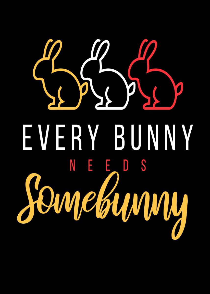 'Every Bunny Needs Some' Poster by Mooon | Displate
