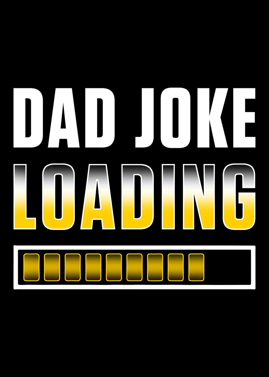 'Dad Joke Loading' Poster, picture, metal print, paint by Cooldruck ...
