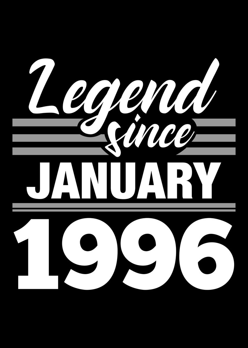'Legend Since January 1996' Poster, picture, metal print, paint by ...