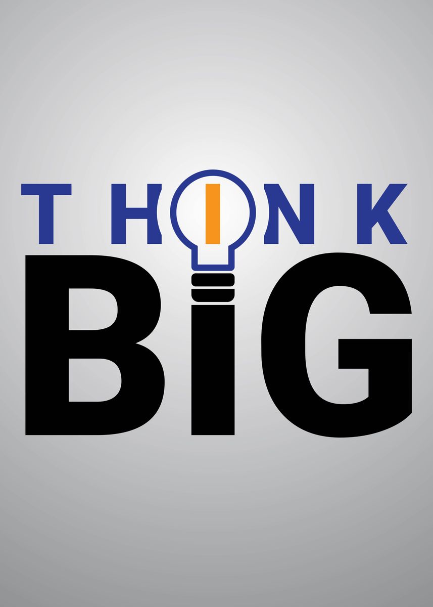 'THINK BIG' Poster, picture, metal print, paint by sarta sarta | Displate