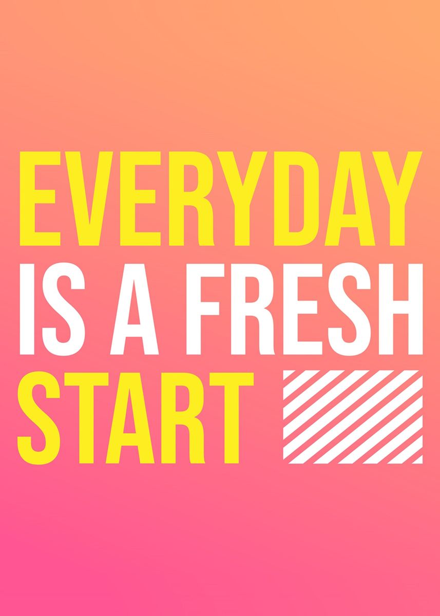 'Everyday is a fresh start' Poster by Max Ronn | Displate