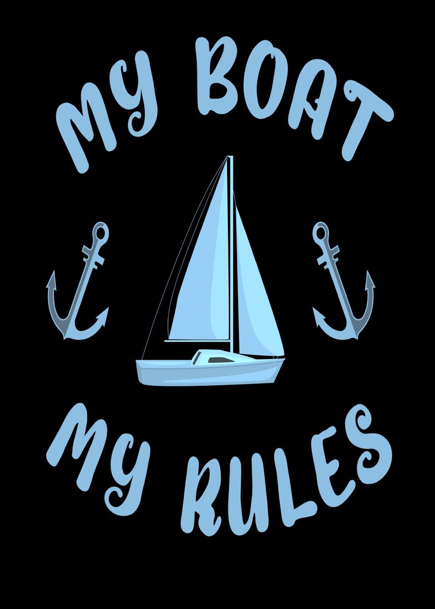 'My Boat My Rules sailing' Poster, picture, metal print, paint by ...