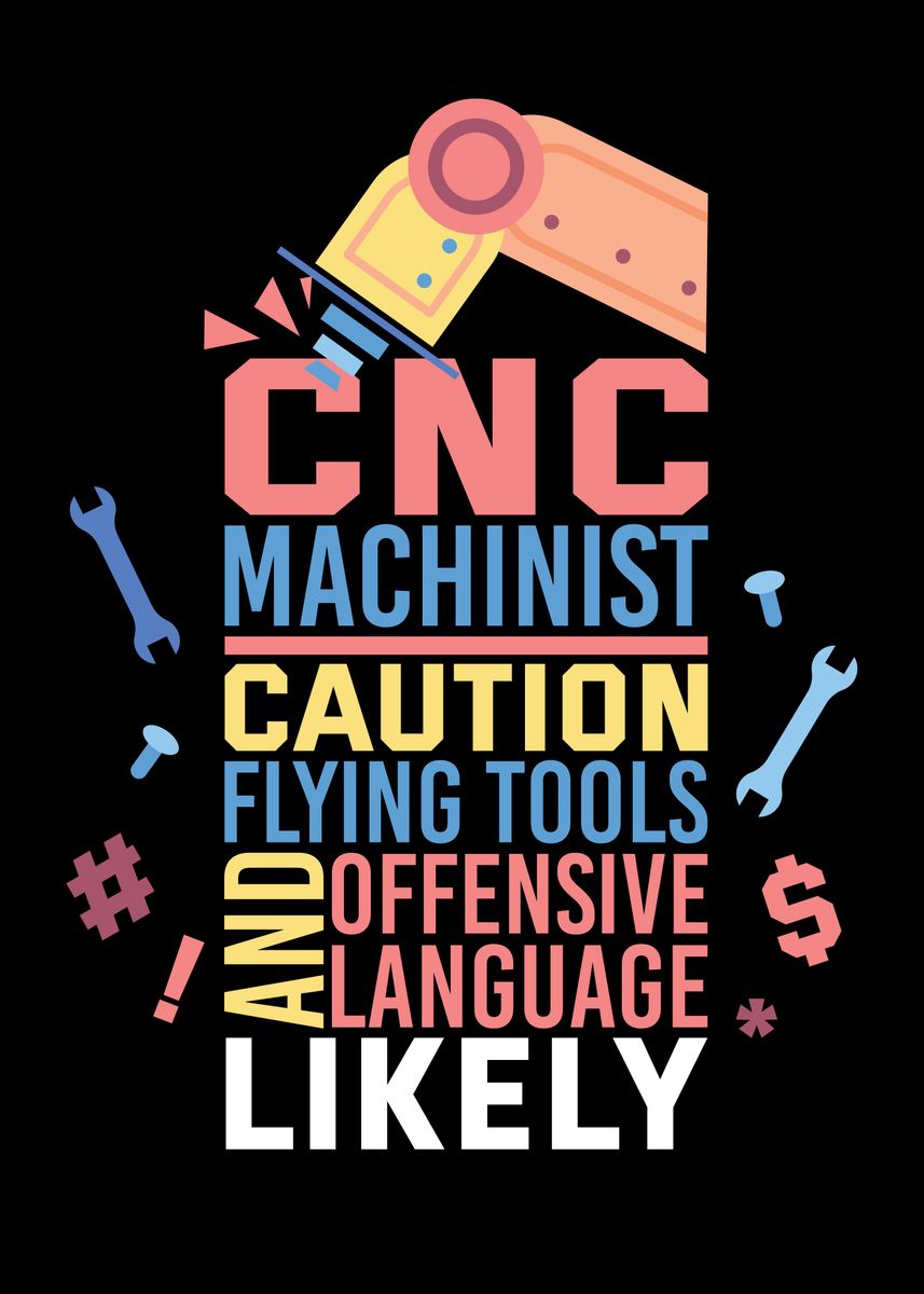 'CNC Machinist Caution' Poster, picture, metal print, paint by ...