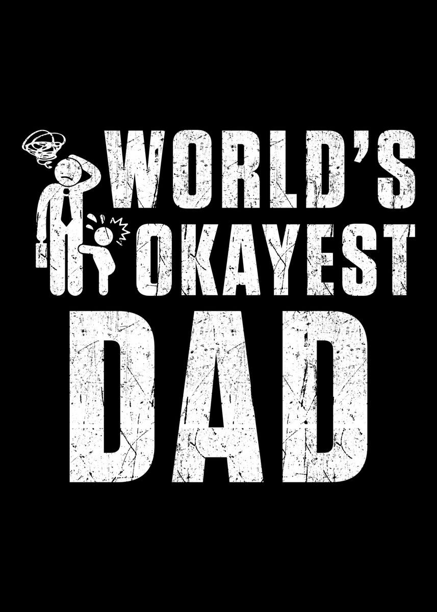 'Worlds Okayest Dad' Poster, picture, metal print, paint by Cooldruck ...
