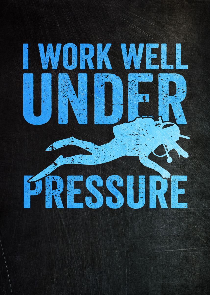 'I Work Well Under Pressure' Poster, picture, metal print, paint by ...