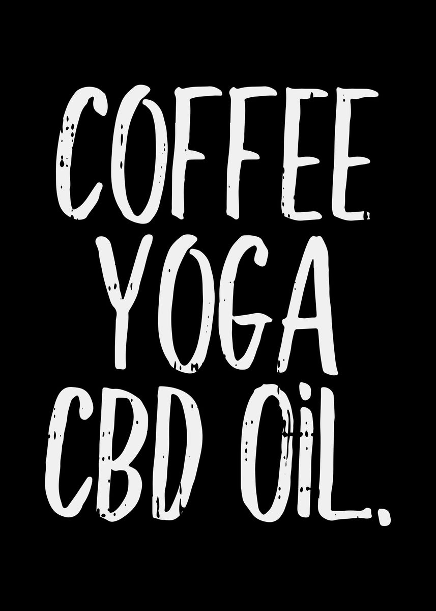 'Coffee yoga CBD Oil' Poster by BoredKoalas | Displate