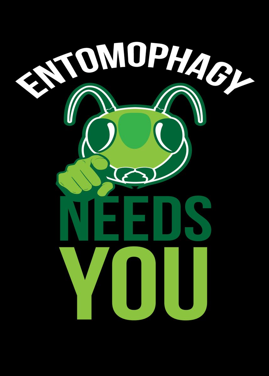 'Entomophagy Needs You' Poster, picture, metal print, paint by Mooon ...