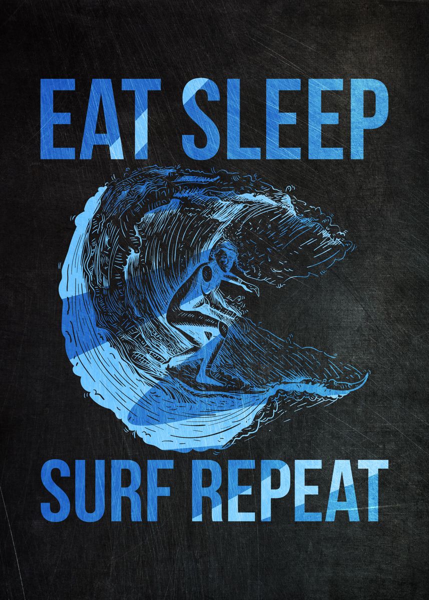 'Eat Sleep Surf Repeat' Poster, picture, metal print, paint by ...