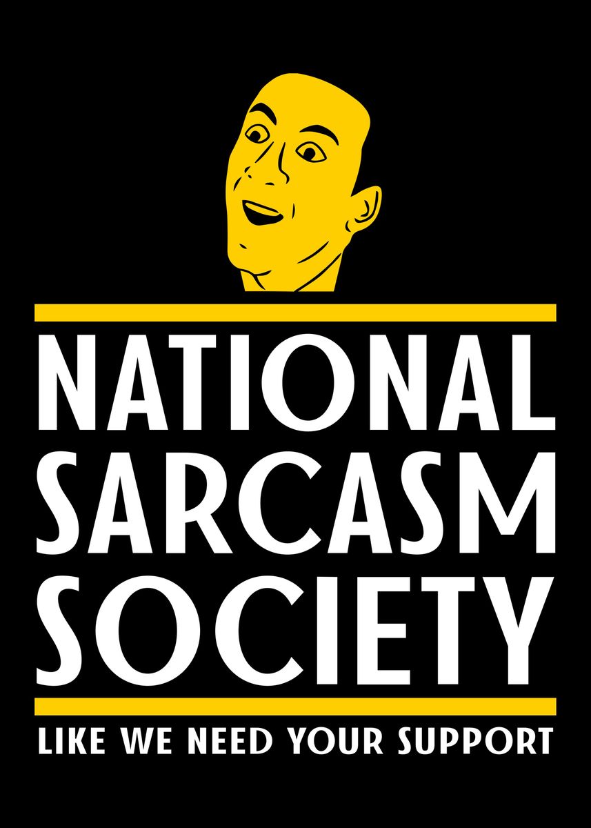 'National Sarcasm Society' Poster, picture, metal print, paint by Timo ...