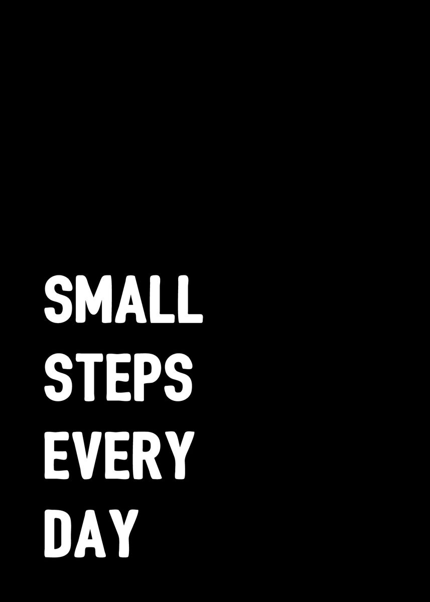 'Small Steps Every Day' Poster, picture, metal print, paint by dkDesign ...