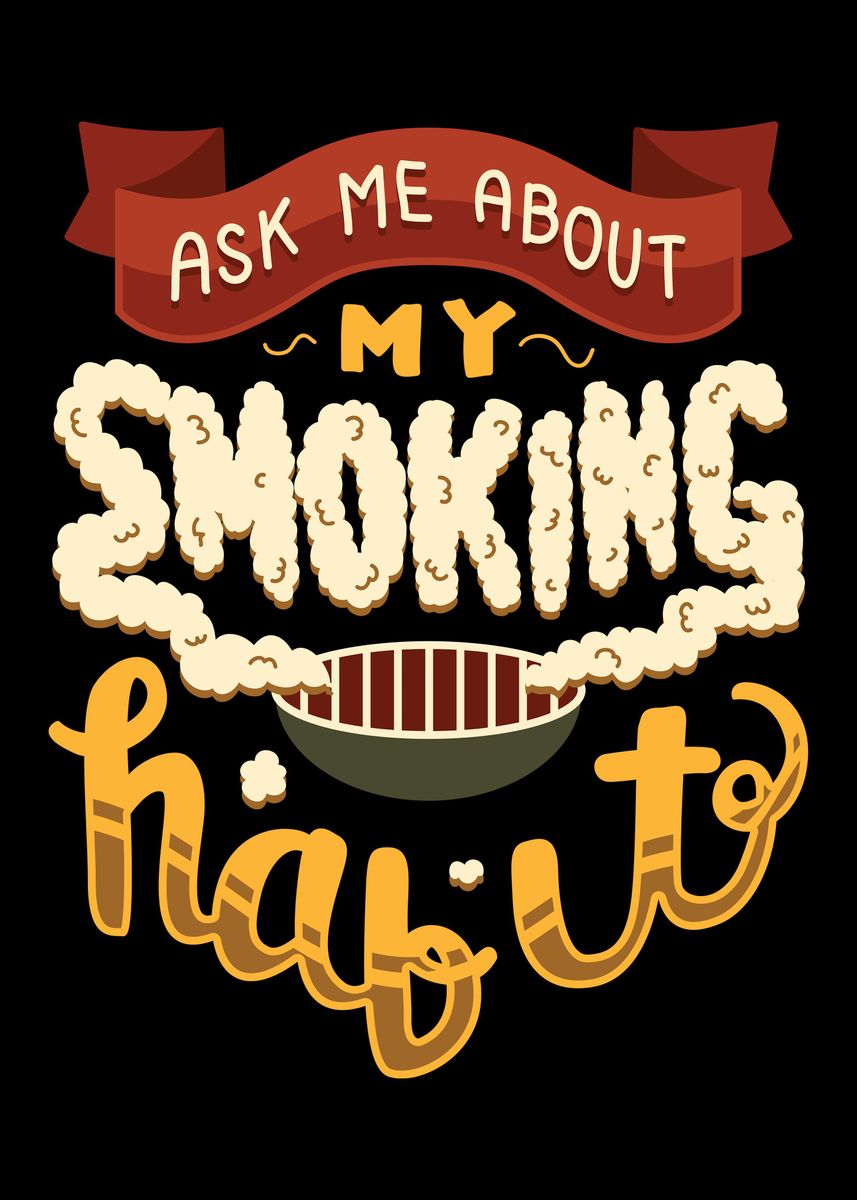 'Ask Me About Smoking Habit' Poster, picture, metal print, paint by ...