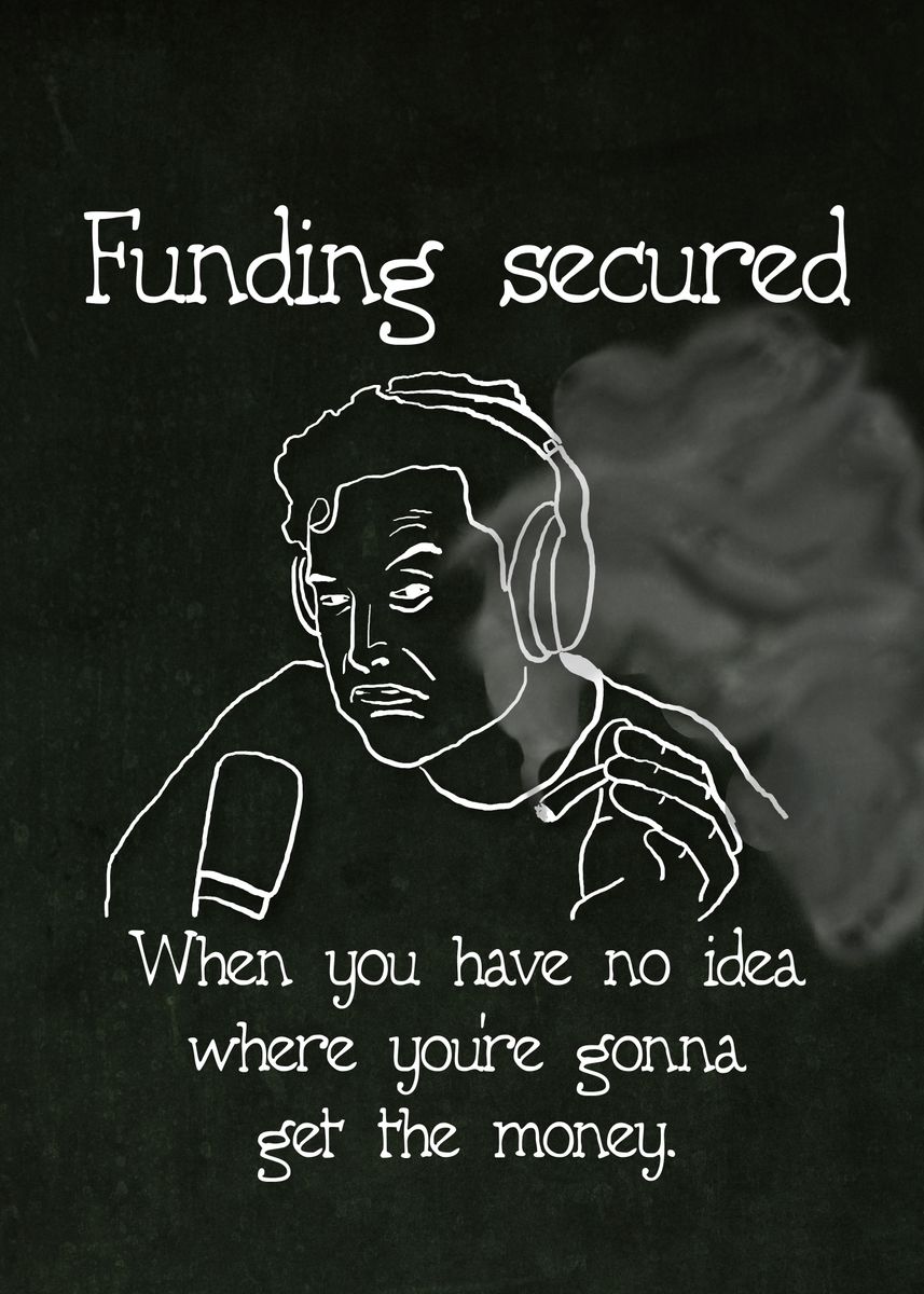 'Funding Secured' Poster, picture, metal print, paint by msp4rrow ...