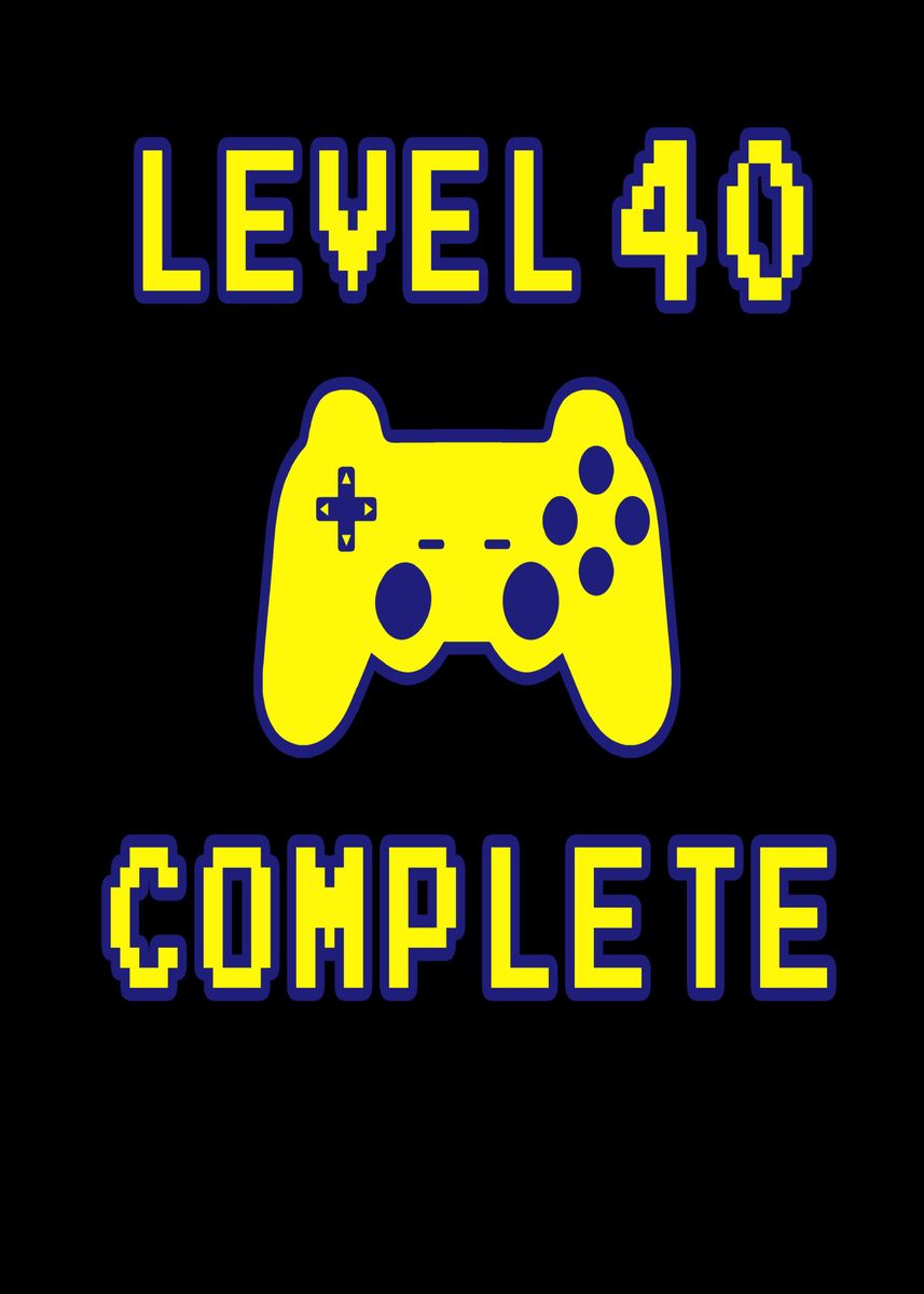 'Level 40 Complete 40th' Poster, picture, metal print, paint by ...