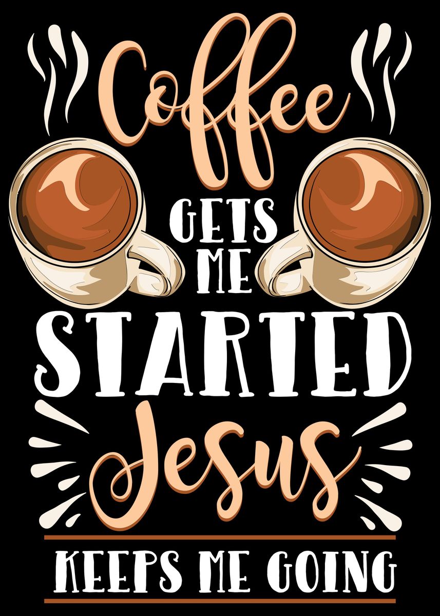 'Coffee Jesus Gift' Poster, picture, metal print, paint by Sabine ...
