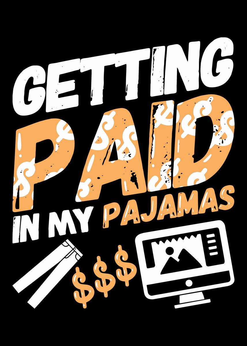 'Getting Paid In My Pajamas' Poster, picture, metal print, paint by Uwe ...