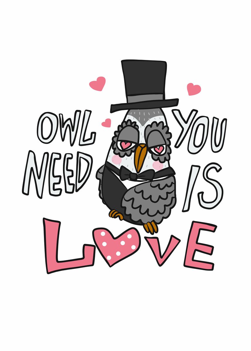 'Owl you need is love' Poster, picture, metal print, paint by Chantipa ...