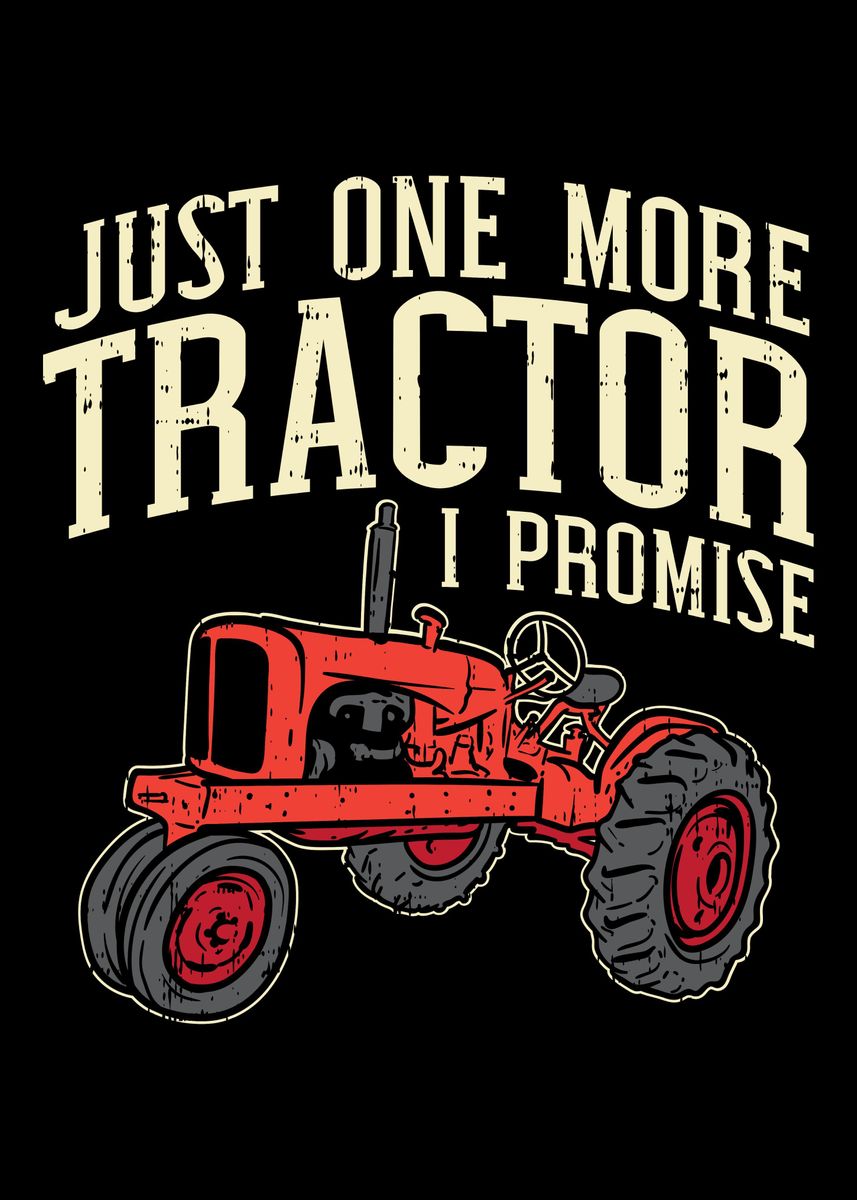 'Just One More Tractor I Pr' Poster, picture, metal print, paint by Uwe ...