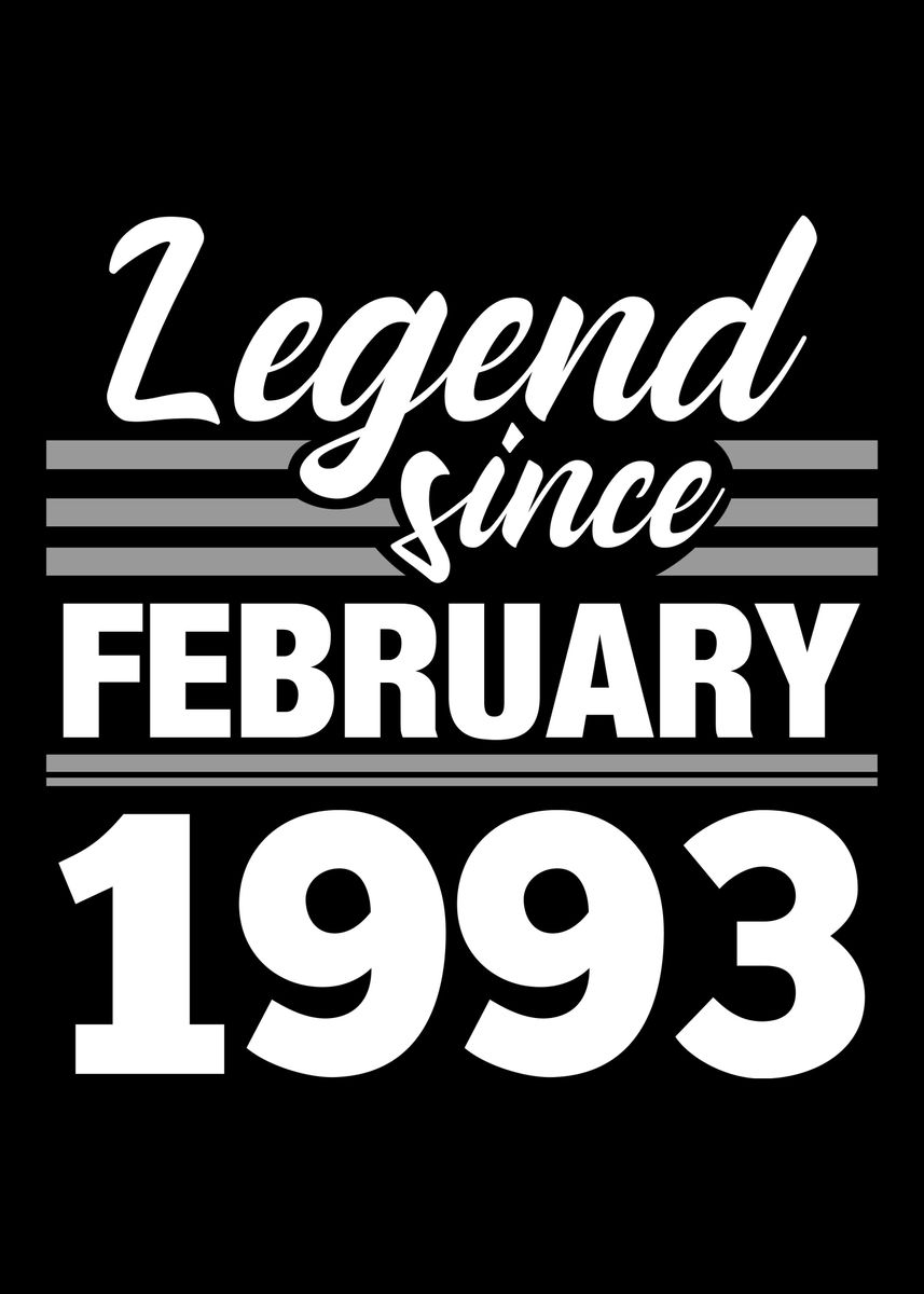 'Legend Since February 1993' Poster by royalsigns | Displate