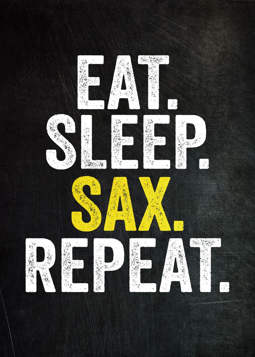 'Eat Sleep Sax Repeat' Poster, picture, metal print, paint by ...