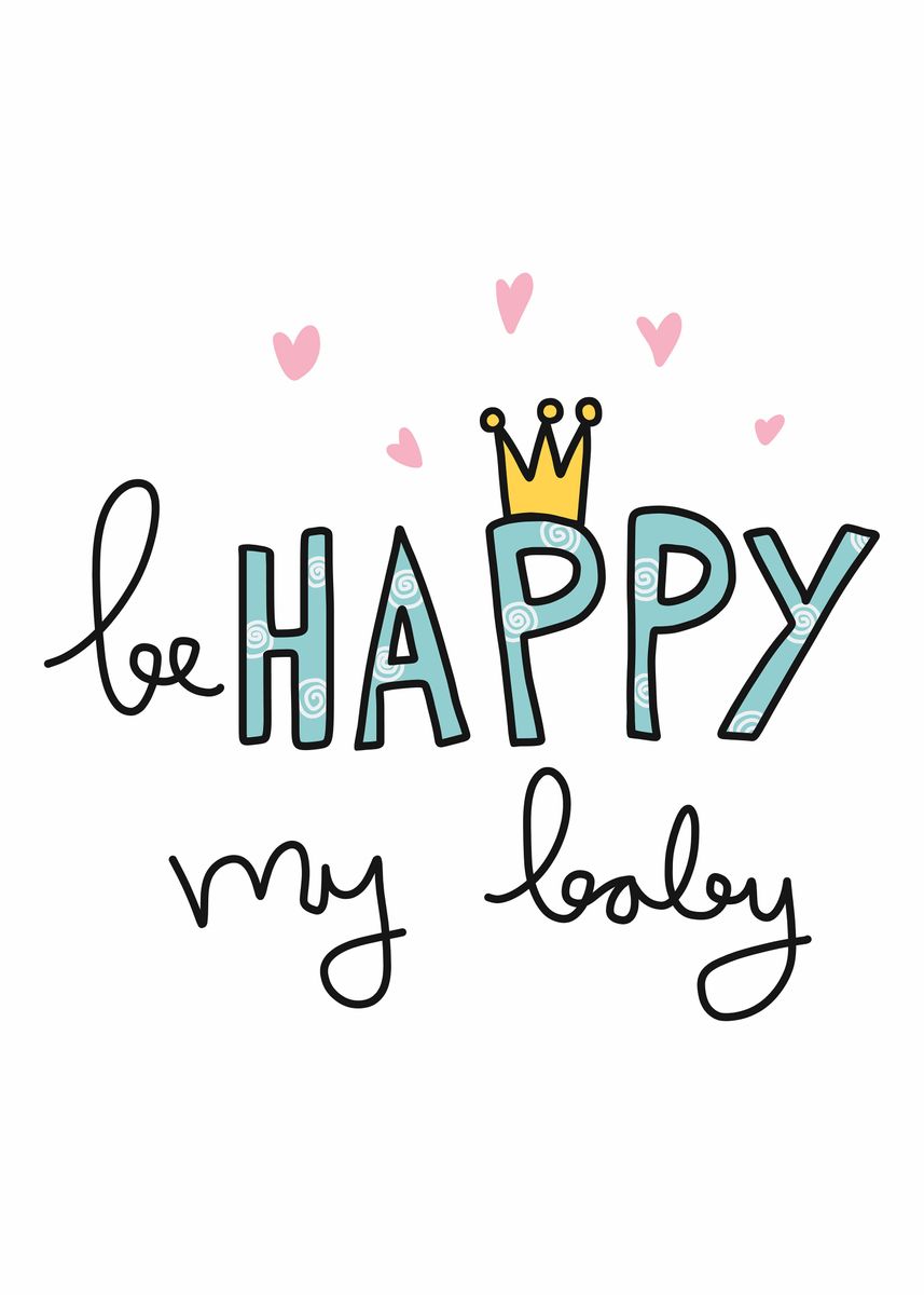 'Be happy my baby ' Poster, picture, metal print, paint by Chantipa ...