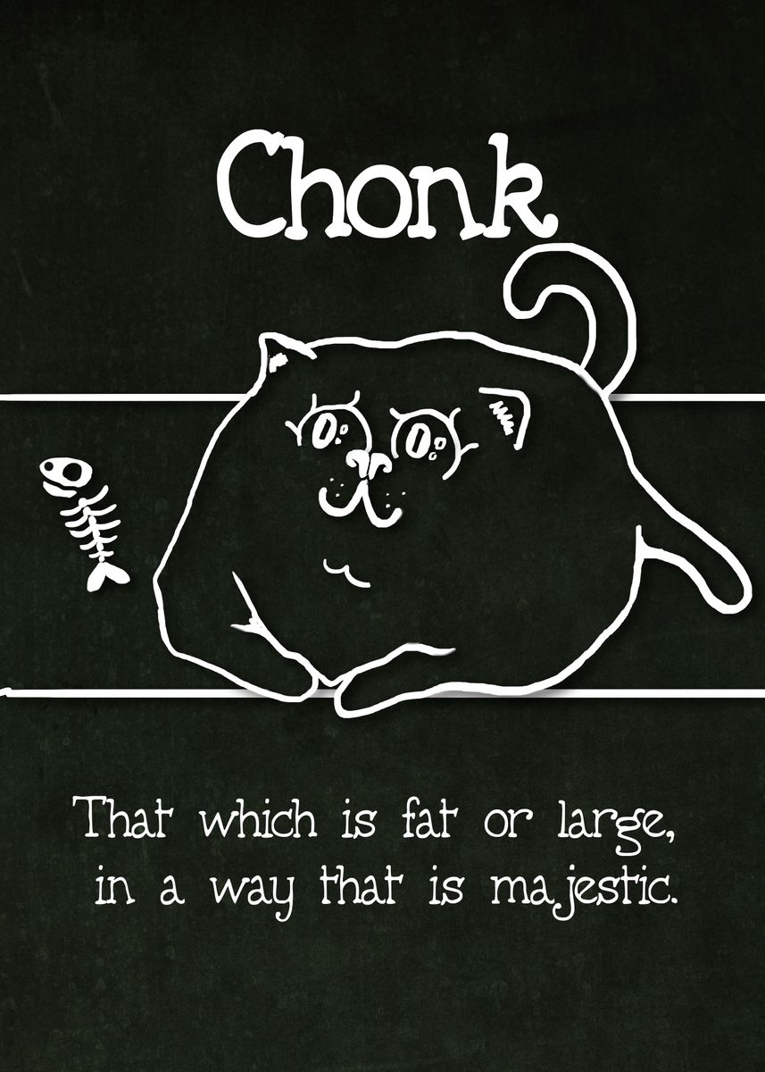 'Chonk' Poster, picture, metal print, paint by msp4rrow | Displate