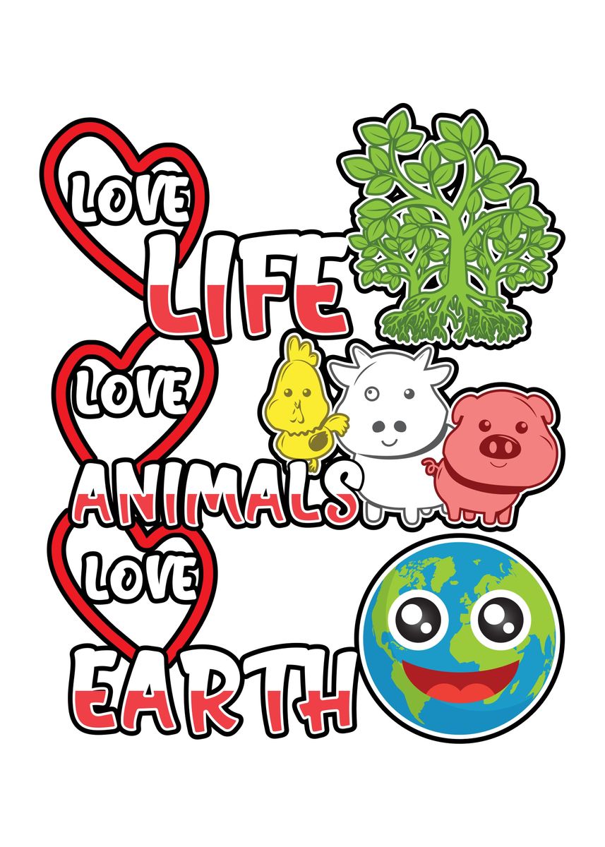 'Love Life Animal Earth' Poster, picture, metal print, paint by ...