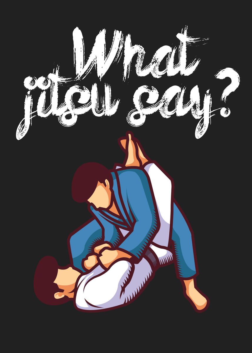 'What jitsu say' Poster, picture, metal print, paint by maxdesign ...