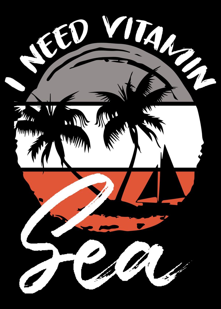 'I need vitamin sea' Poster, picture, metal print, paint by AaronBaron ...