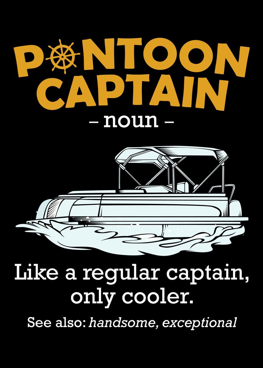 'Pontoon Captain Definition' Poster, picture, metal print, paint by ...