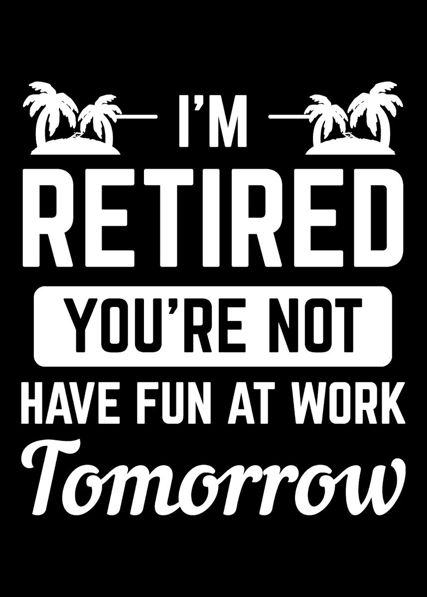'Officially In Retirement R' Poster, picture, metal print, paint by ...