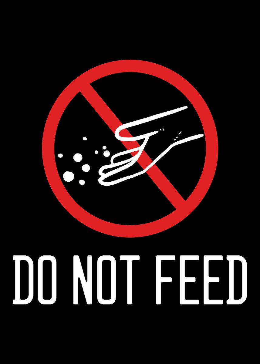 'Do Not Feed Overweight Or ' Poster, picture, metal print, paint by ...