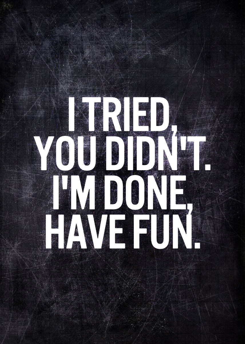 'I TRIED' Poster, picture, metal print, paint by MAXART DESIGN | Displate