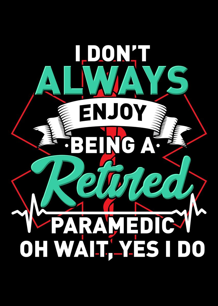 'Retired Paramedic For Firs' Poster by Uwe Seibert | Displate