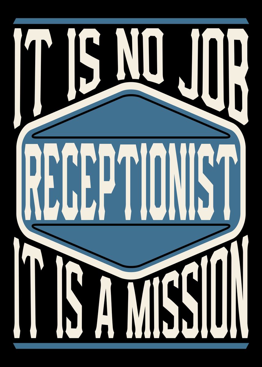'Receptionist Is A Mission' Poster, picture, metal print, paint by Timo ...