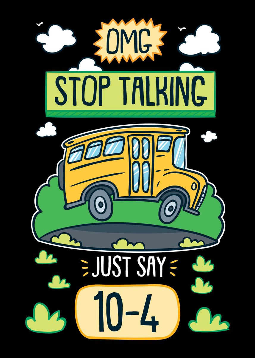 'Omg Stop Talking Just Say ' Poster, picture, metal print, paint by Uwe ...