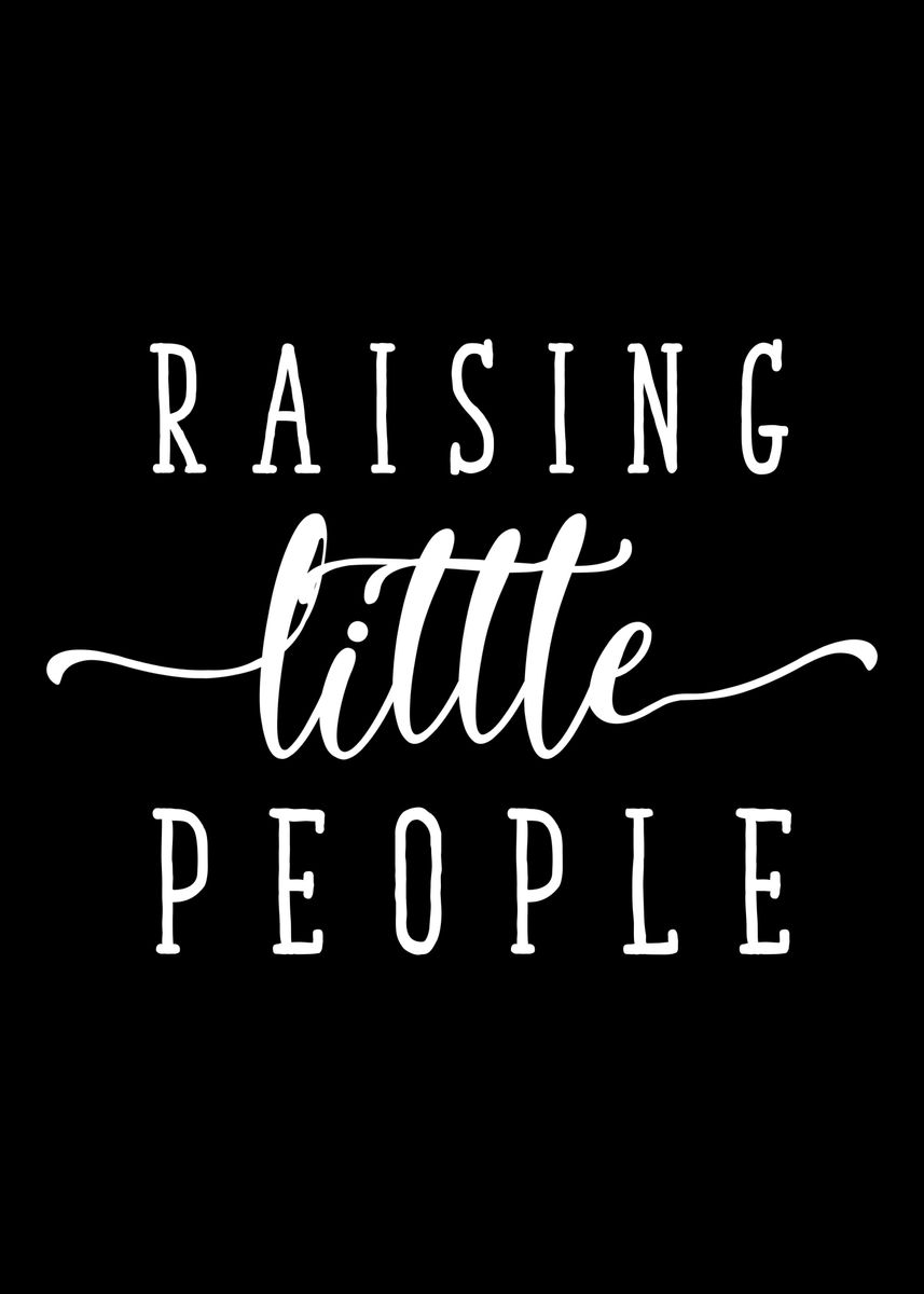'Raising Little People' Poster, picture, metal print, paint by ...