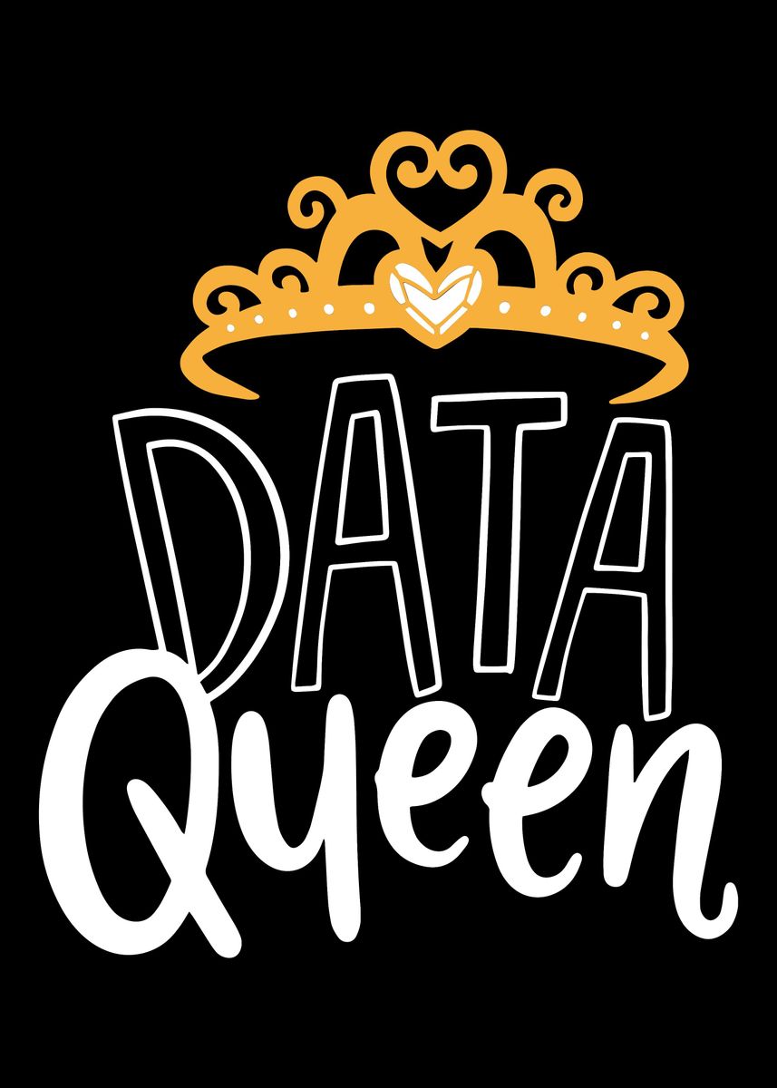 'Data Queen For Data Analys' Poster, picture, metal print, paint by Uwe ...