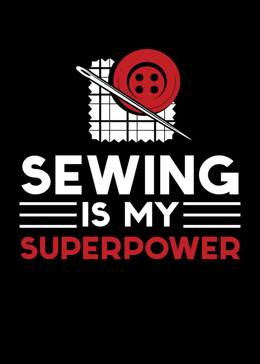 'Sewing Is My Superpower' Poster, picture, metal print, paint by Mooon ...