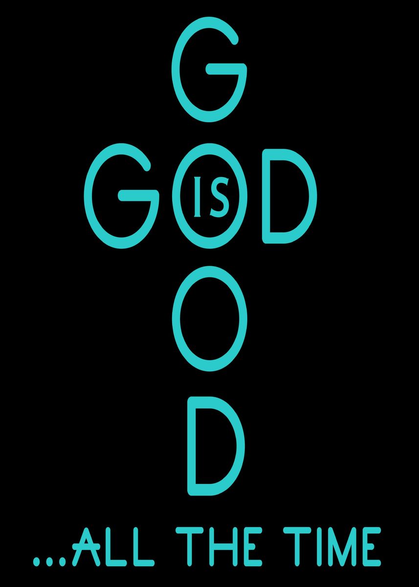 'GOD IS GOOD saying gift' Poster by sytacdesign | Displate