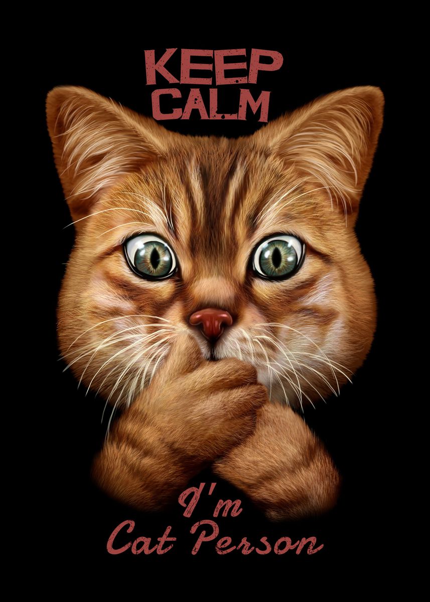 'Keep Calm I am Cat Person' Poster, picture, metal print, paint by Jeff ...