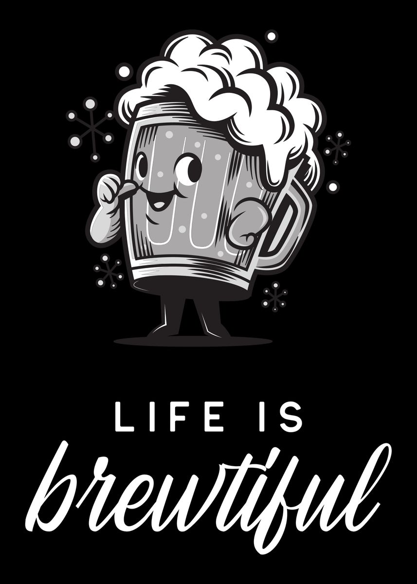 'Life is brewtiful Beer' Poster, picture, metal print, paint by Fabian ...