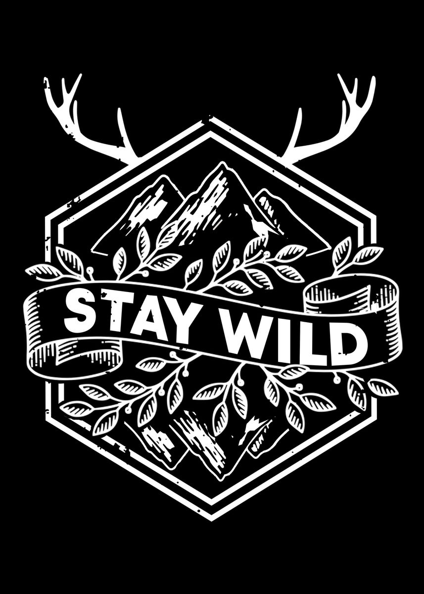 'I Stay Wild' Poster by Cooldruck | Displate
