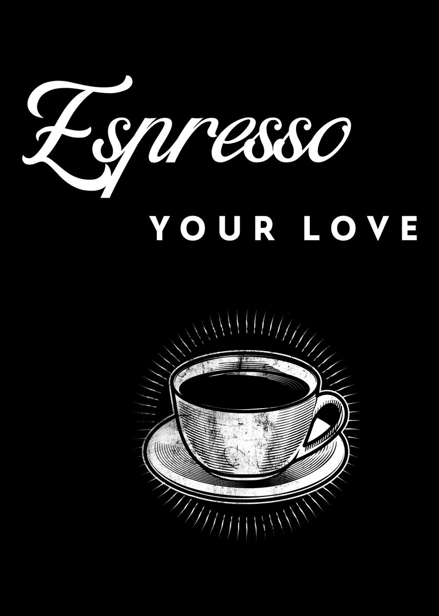 'Espresso your Love Cafe' Poster, picture, metal print, paint by Fabian ...