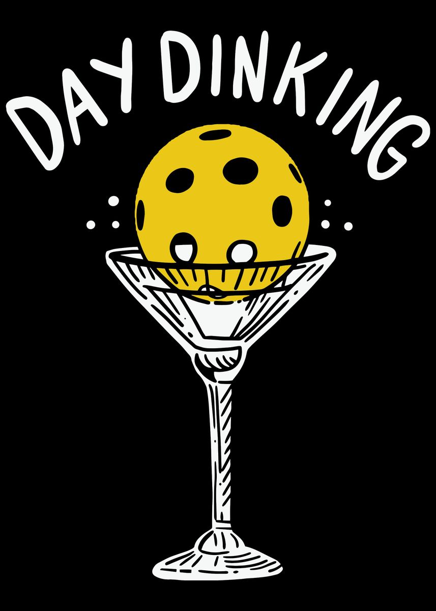 'Day Dinking For Pickleball' Poster, picture, metal print, paint by Uwe ...