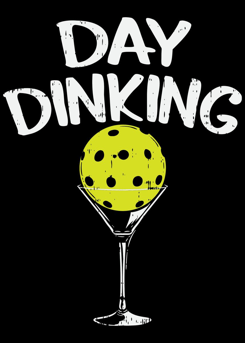 'Day Dinking For Pickleball' Poster by Uwe Seibert | Displate